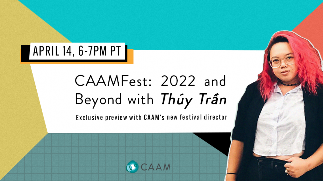 CAAMFest: 2022 and Beyond with Thúy Trần: How-tos and FAQs – CAAM Home