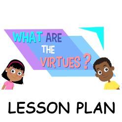 What are the Virtues? - Lesson Plan - CatholicBrain.com