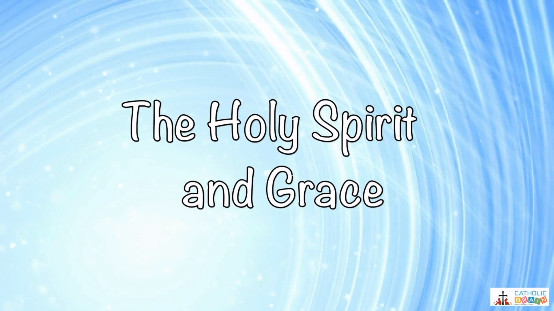 Lesson 09 - The Holy Spirit and Grace Grade 3-5 - CatholicBrain.com
