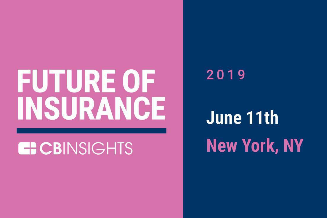 Future Of Insurance 2019: Here's Why You Should Attend - CB Insights ...