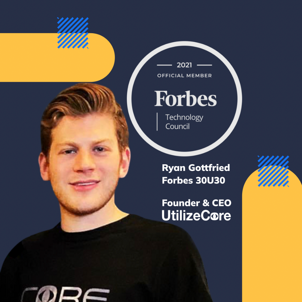 Ryan Gottfried | Founder & CEO - UtilizeCore | Forbes Technology Council