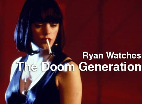 Podcast: Ryan Watches a Movie 138 - THE DOOM GENERATION | Film Pulse