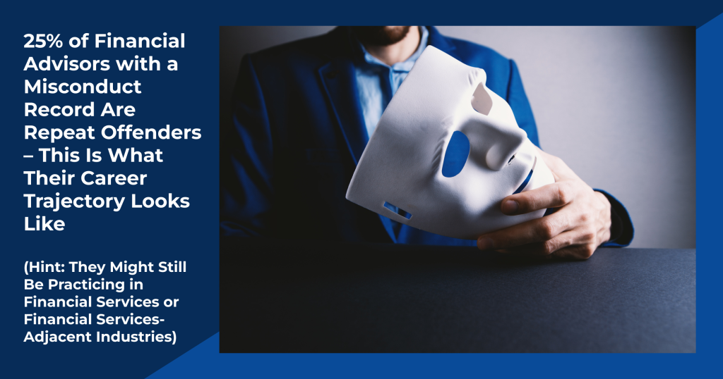 25% of Financial Advisors with a Misconduct Record Are Repeat Offenders ...