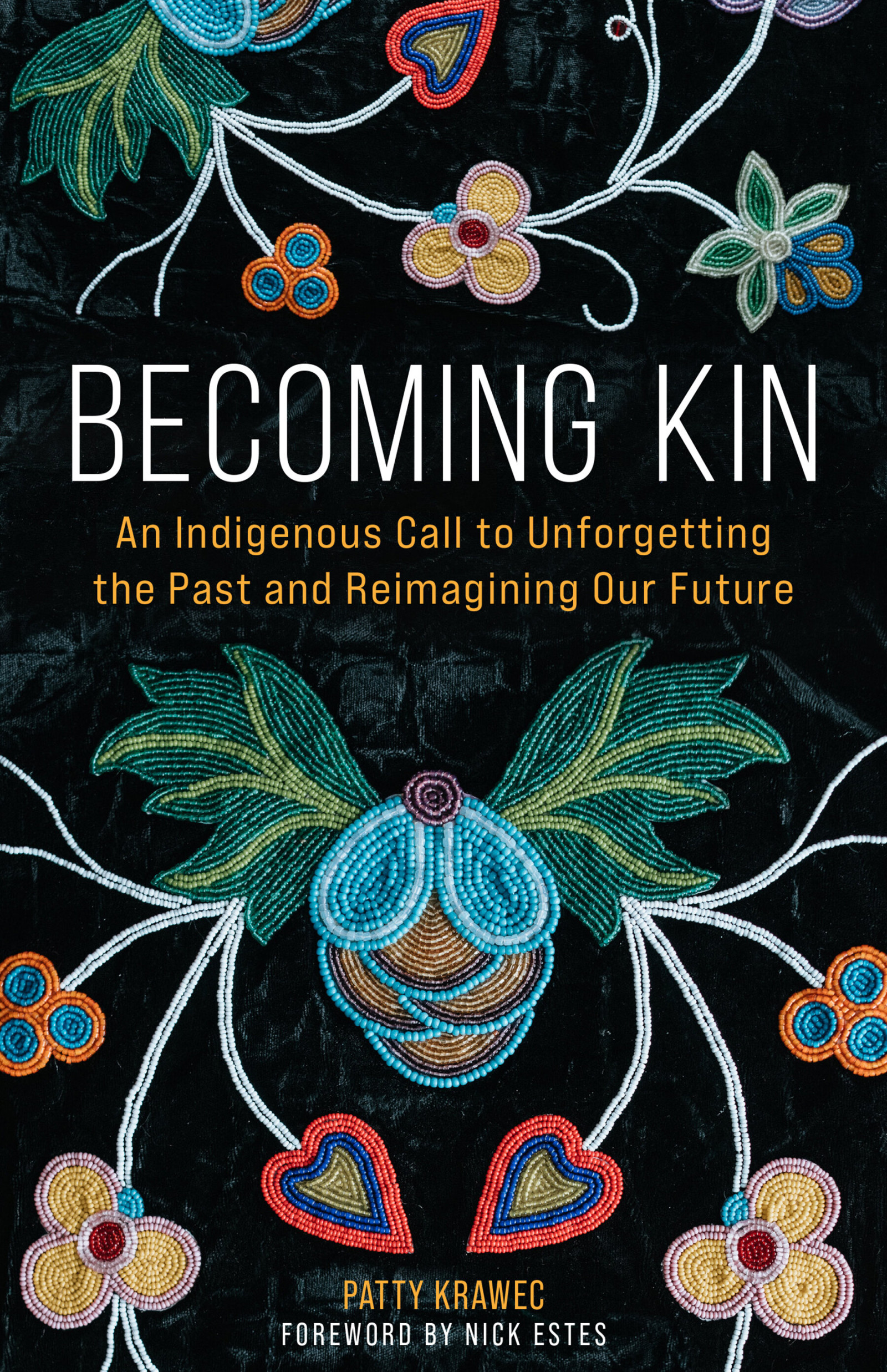 Becoming Kin: An Indigenous Call to Unforgetting the Past and ...