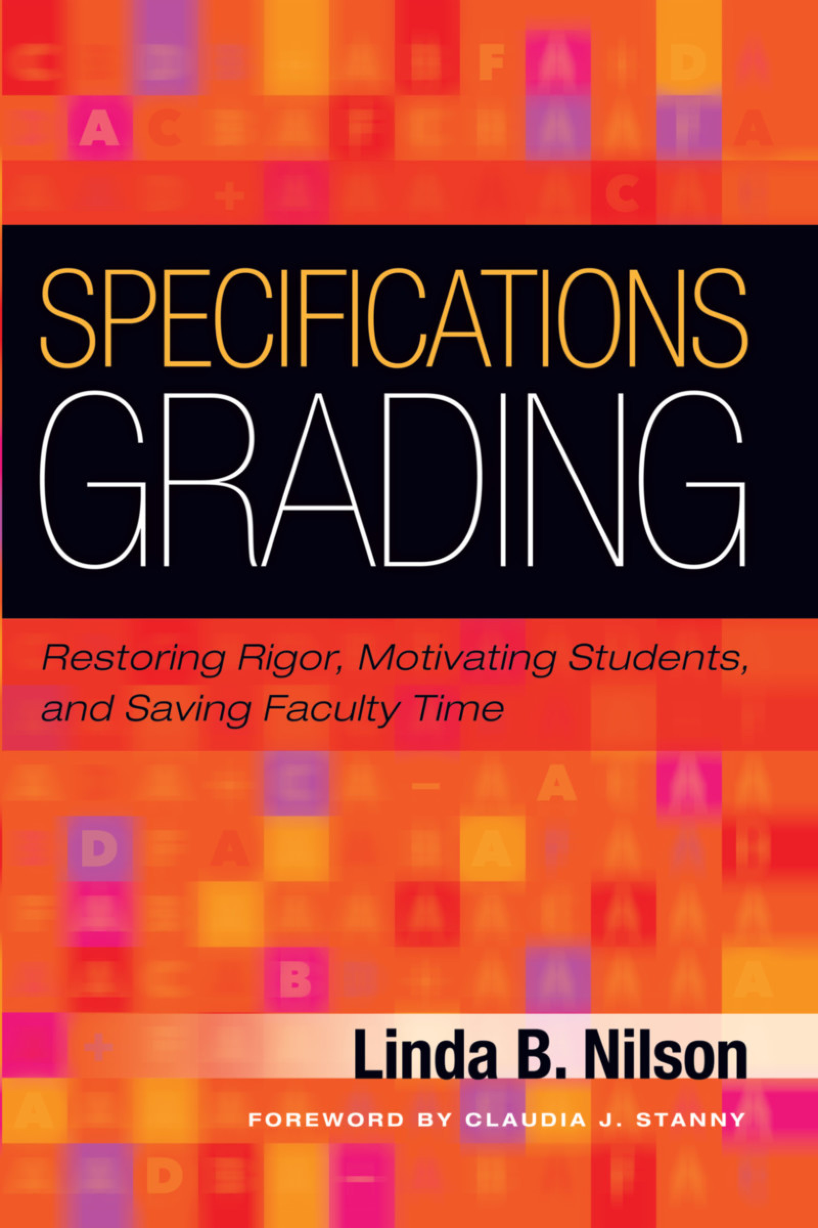 Specifications Grading: Restoring Rigor, Motivating Students, and Saving Faculty Time — UVA ...