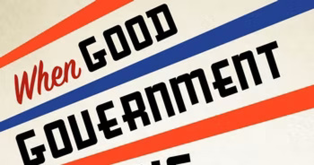 When Good Government Meant Big Government — Bunk