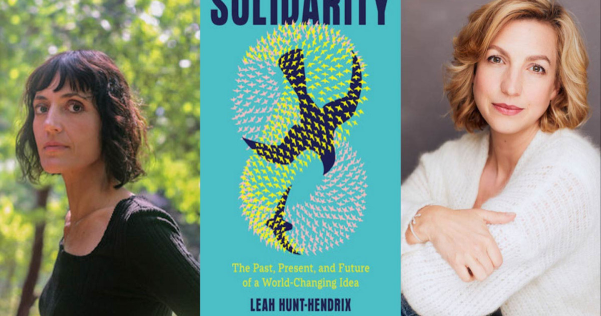 Talking “Solidarity” With Astra Taylor and Leah Hunt-Hendrix — Bunk