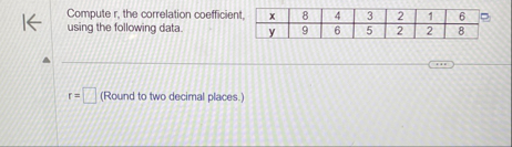 [Answered] Compute r , the correlation coefficient, using the following data. \ | HelloExpert