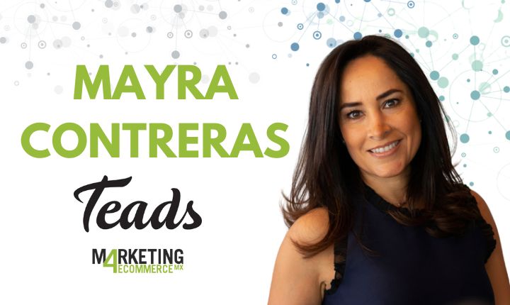 Mayra Contreras (Teads): "Nuestra estrategia publicitaria de CTV se ...