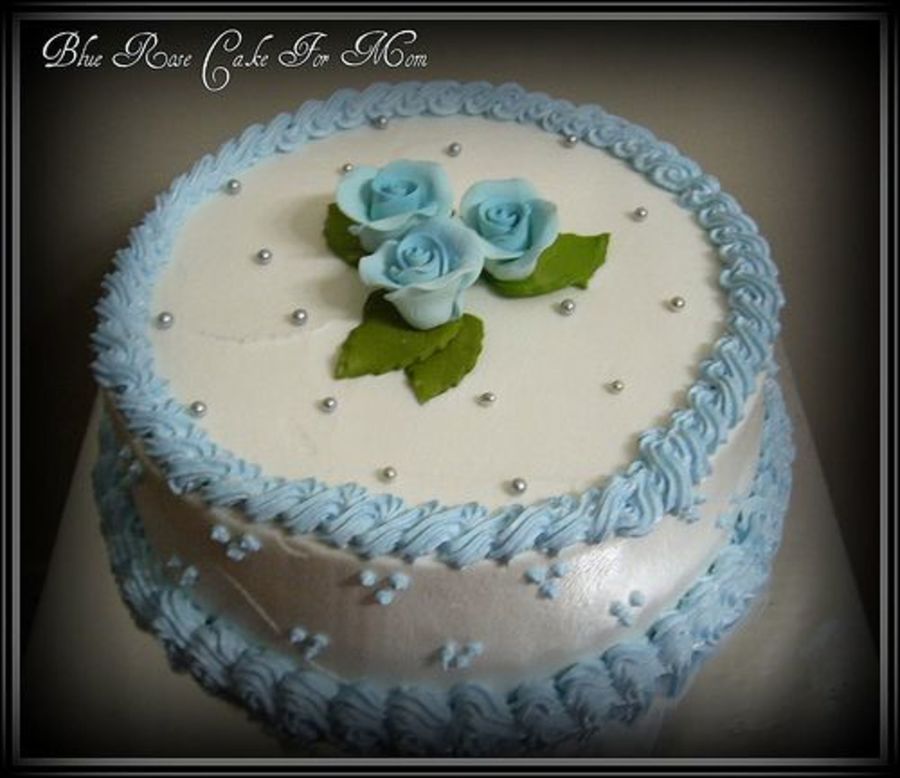 Blue Rose Cake For Mom - CakeCentral.com