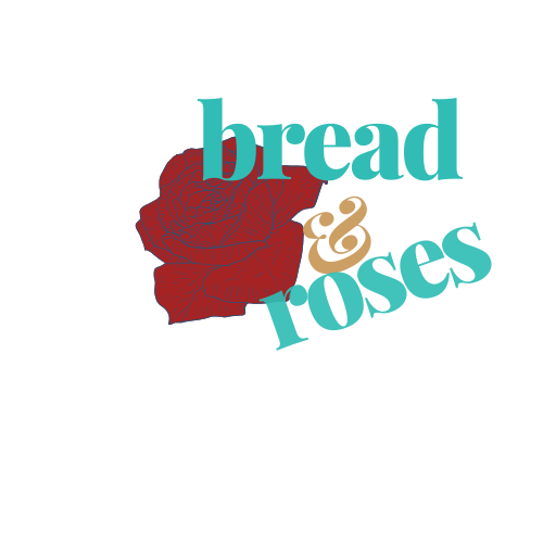 Bread & Roses