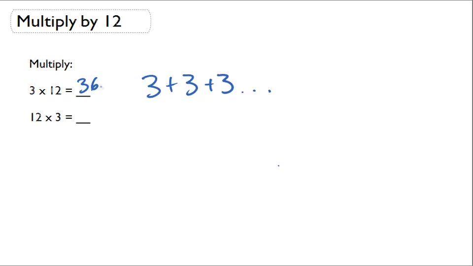 Multiplying by 12 ( Video ) | Arithmetic | CK-12 Foundation