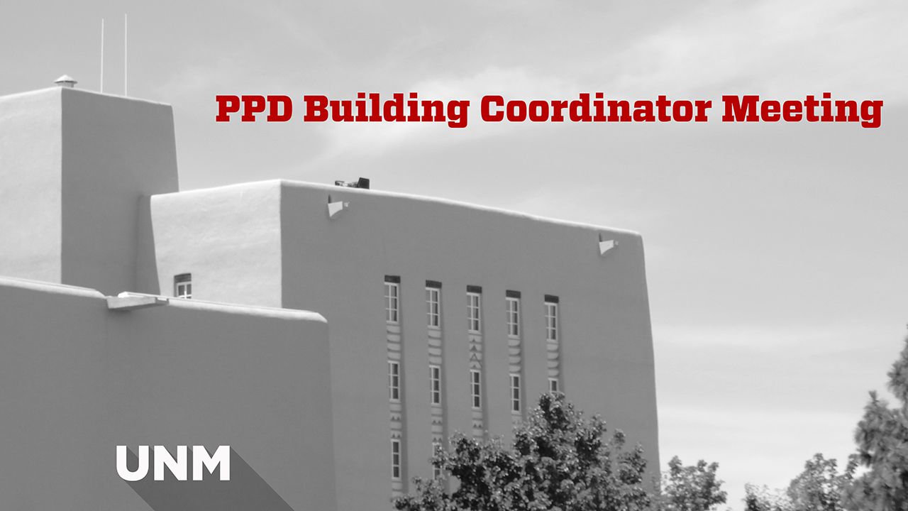PPD Building Coordinator Meeting scheduled: UNM Newsroom