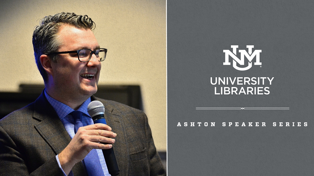 University Libraries' Ashton Speaker Series announced: UNM Newsroom