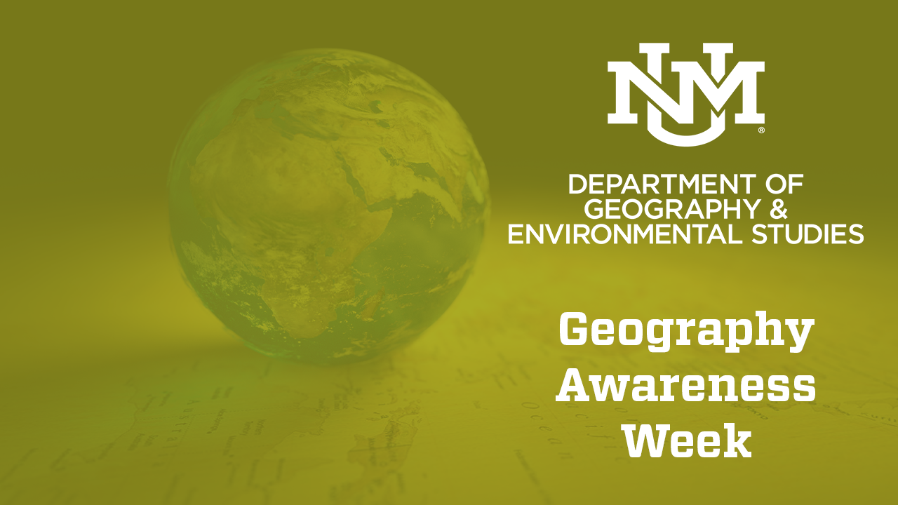 UNM hosts events for Geography Awareness Week | UNM UCAM Newsroom