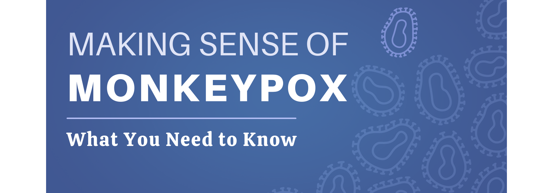 Making Sense of Monkeypox: What You Need to Know | URMC Newsroom