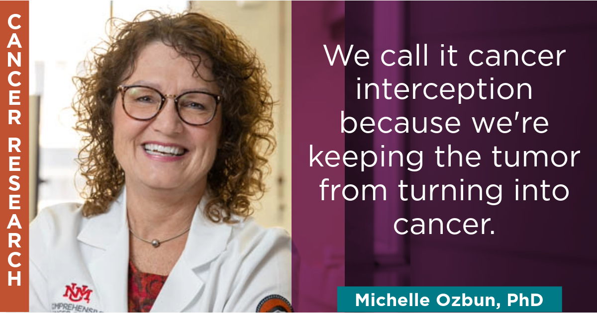 Cancer Interception | UNMCCC Research | UNM HSC Newsroom