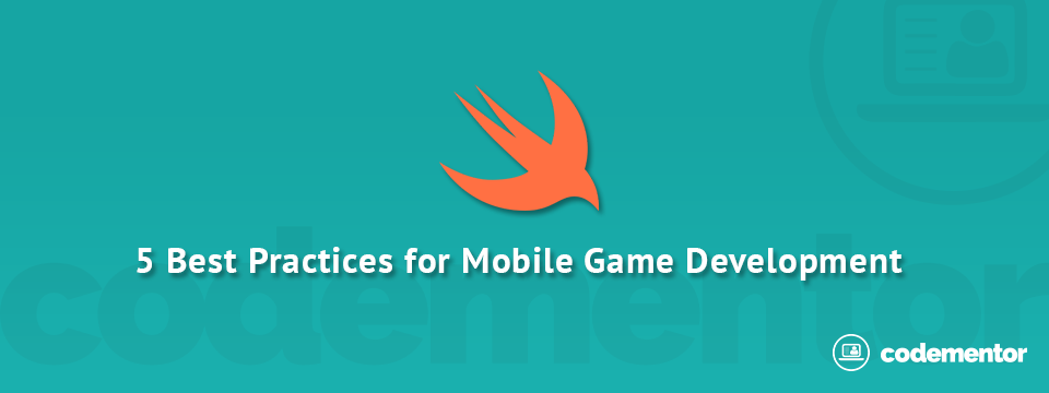 5 Best Practices Beginner Mobile Game Developers Must Know | Codementor