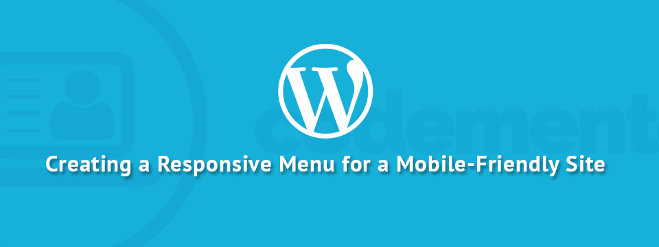 Creating a Mobile-Friendly Responsive Menu for Your WordPress Site ...