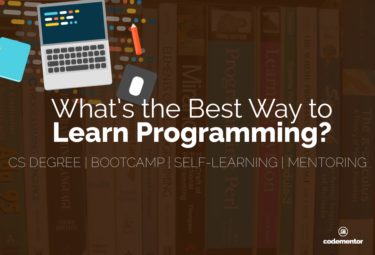 What s The Best Way To Learn Programming Codementor