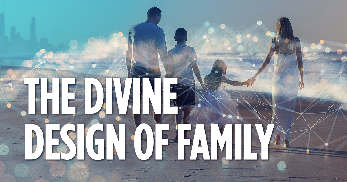 The Divine Design of Family