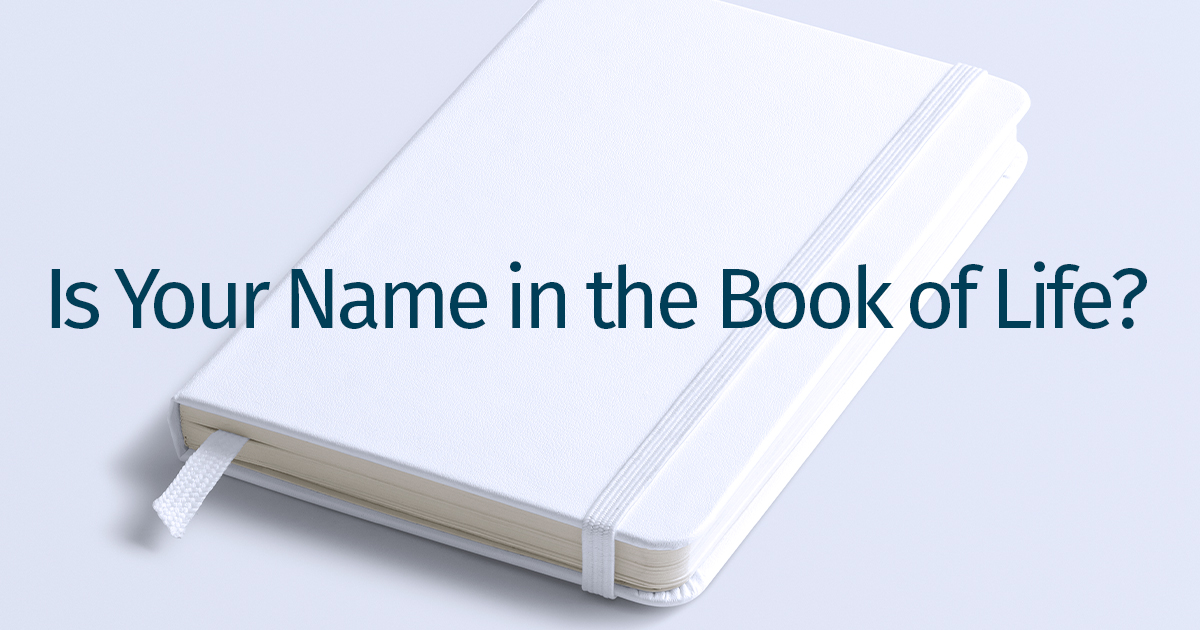 Is Your Name in the Book of Life?