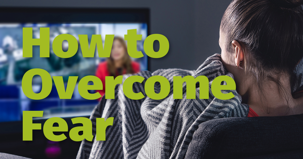 How to Overcome Fear