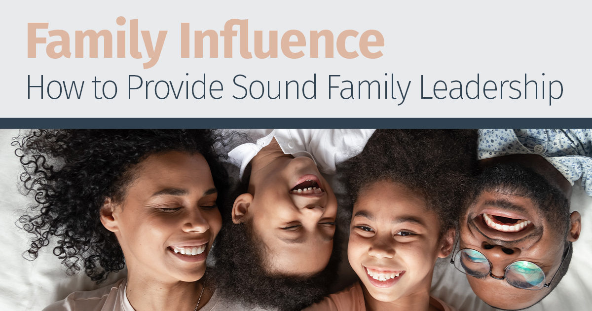 Family Influence: How to Provide Sound Family Leadership
