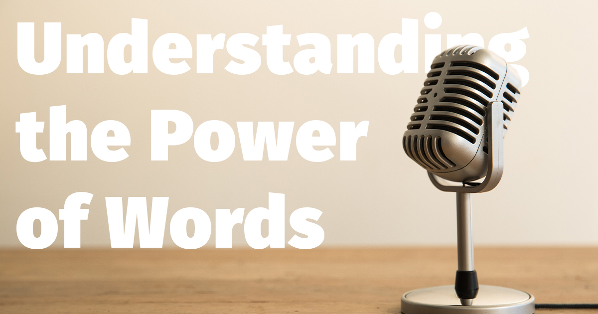 Understanding the Power of Words