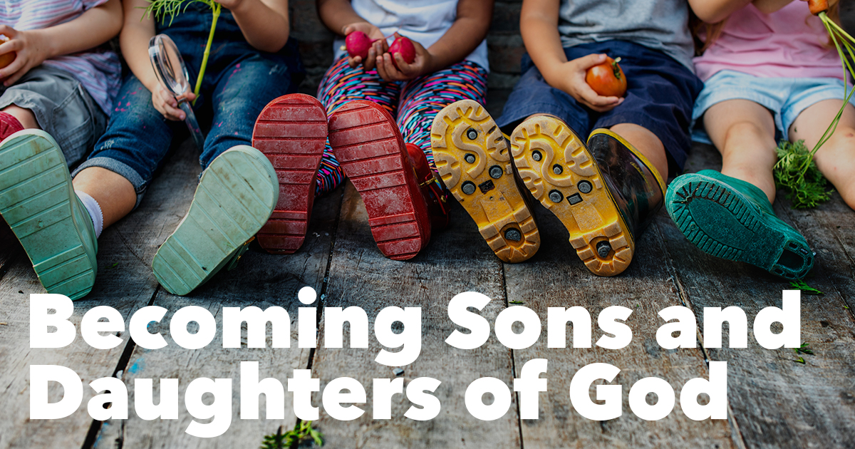 Becoming Sons and Daughters of God