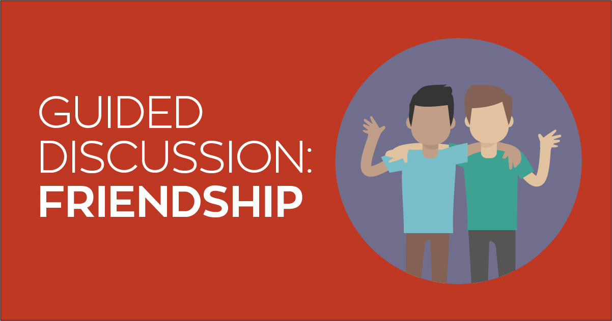 Guided Discussion: Friendship - Life, Hope & Truth