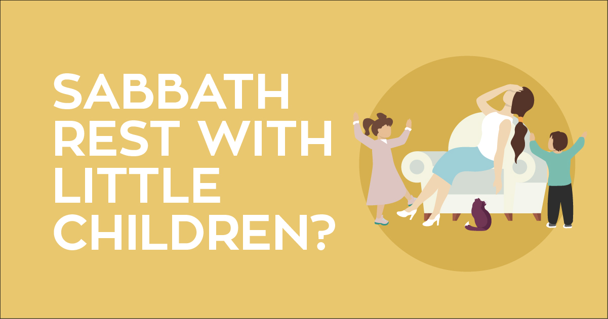 Sabbath Rest With Little Children? - Life, Hope & Truth