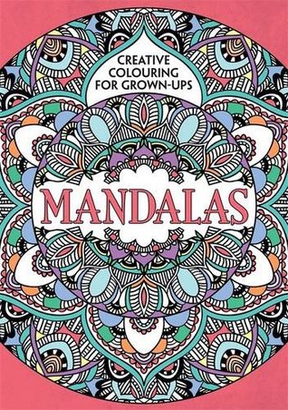 Creative Colouring For Grown Ups - Mandalas - Coloring Queen