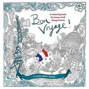 Bon Voyage - A Colouring Book for Lovers of All Things French ...