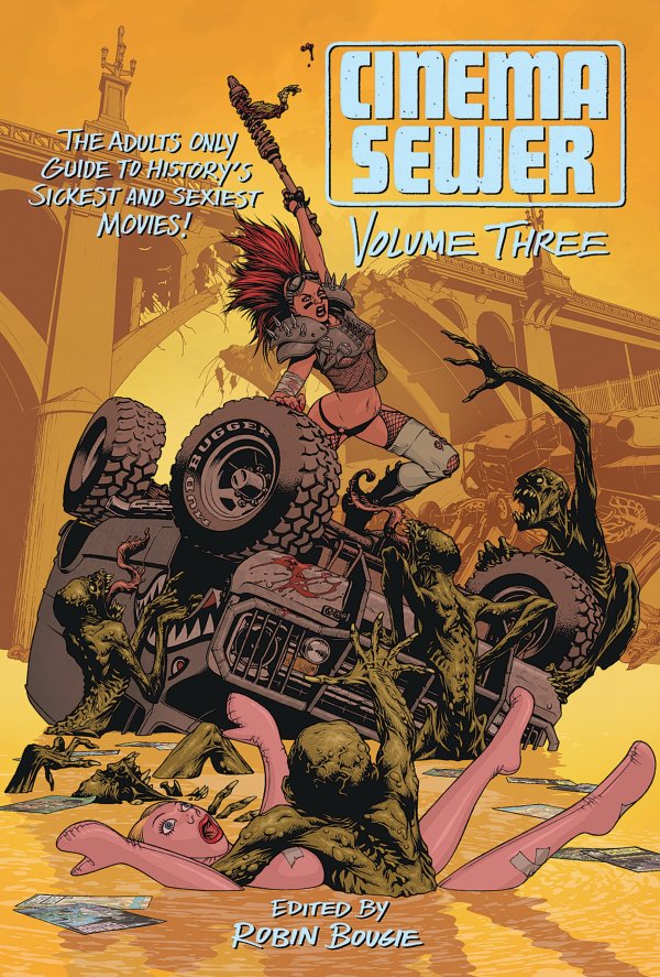 Cinema Sewer Vol. 3: The Adults Only Guide to History's Sickest and ...