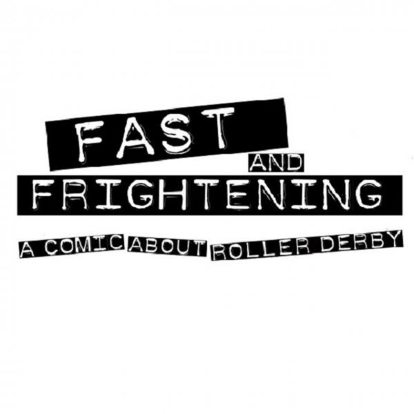 Fast and Frightening - A Comic About Roller Derby #1 Reviews