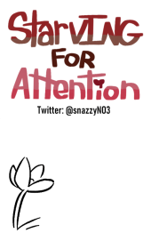 Starving For Attention from Other