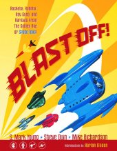 Blast Off: Rockets, Rayguns, Robots & Rarities from the Golden Age of ...