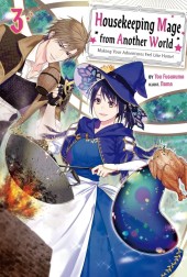 Housekeeping Mage from Another World: Making Your Adventures Feel Like ...