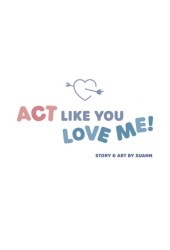 Act Like You Love Me! from Webtoon