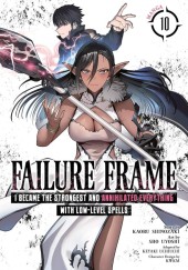 Failure Frame: I Became the Strongest and Annihilated Everything With Low-Level Spells Vol. 10 ...