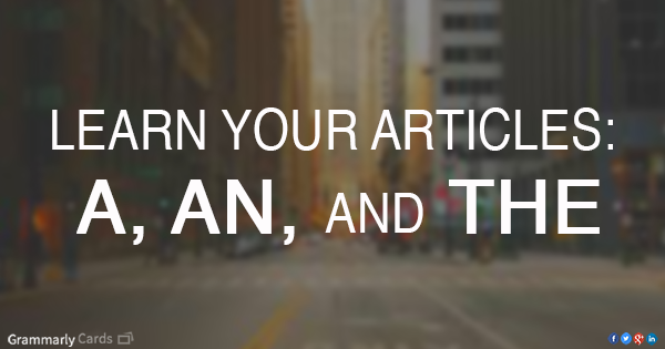 Articles Grammar Rules | Grammarly Blog