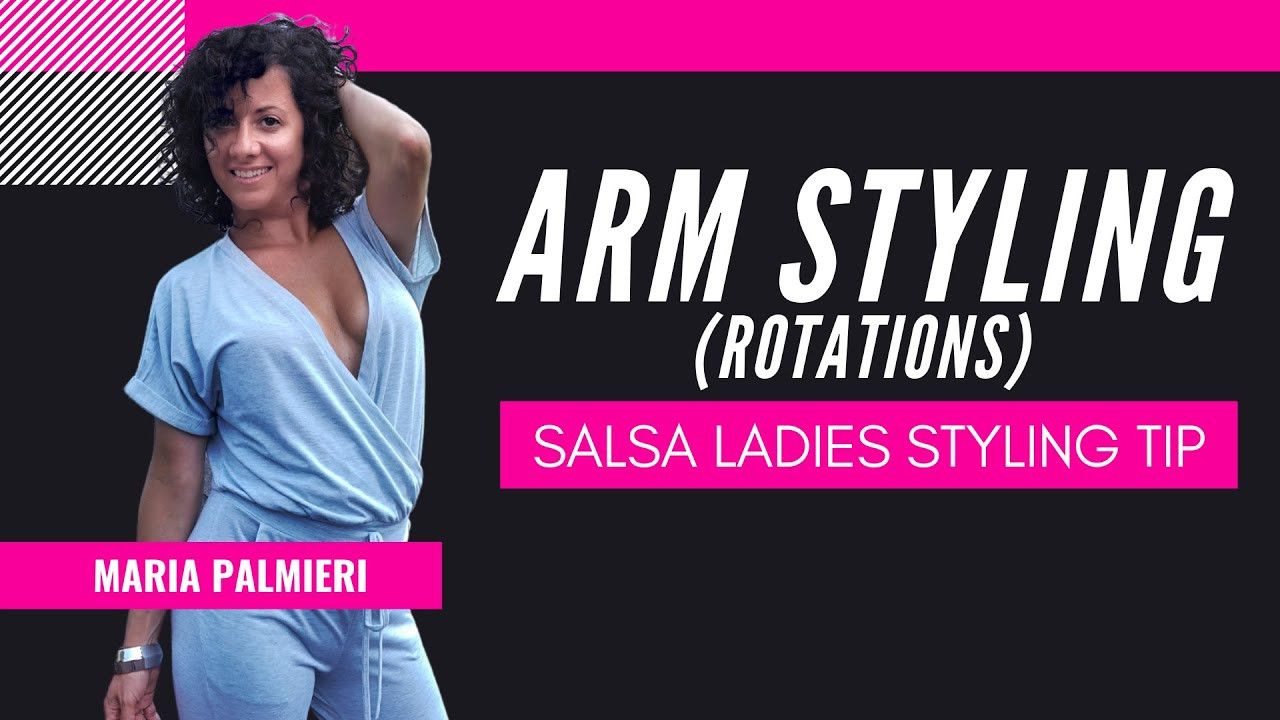 Salsa Arm Styling Rotations - Salsa Styling Tip