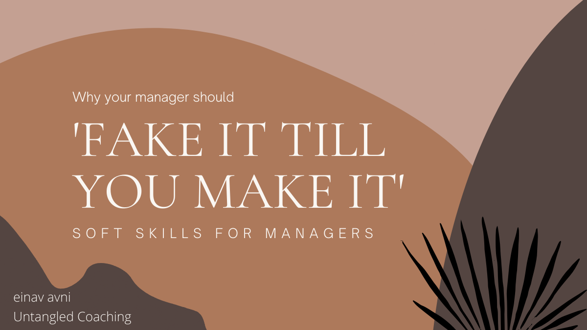 Why should your manager 'fake it till you make it'