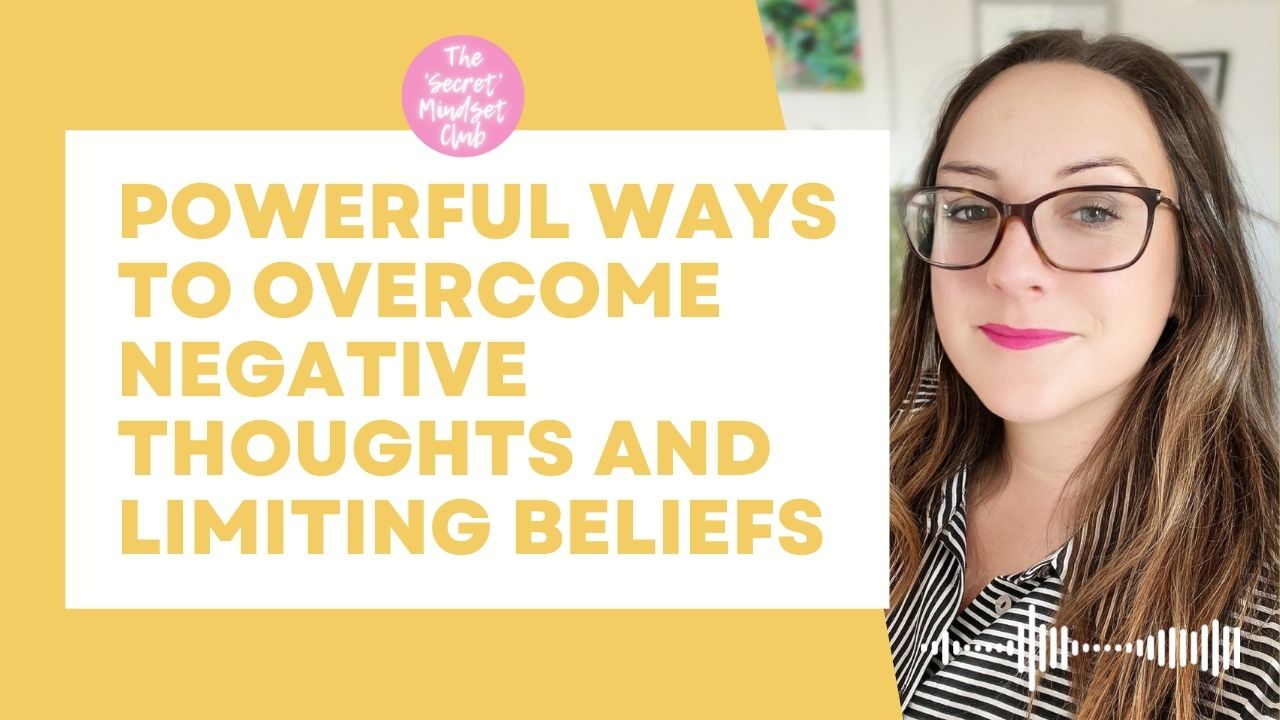 POWERFUL WAYS TO OVERCOME NEGATIVE THOUGHTS AND LIMITING BELIEFS