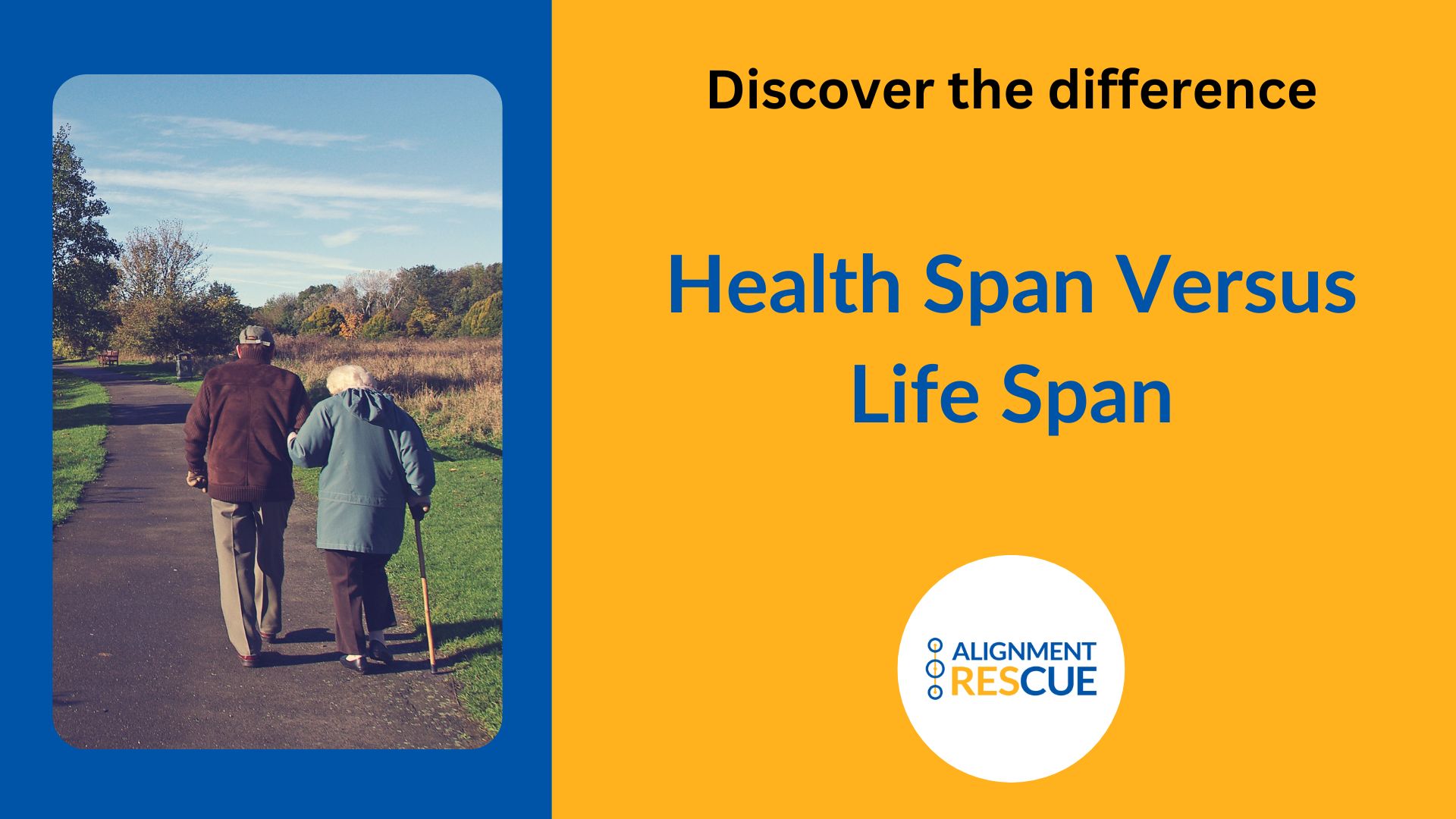 Life Span versus Health Span: What's the Difference?