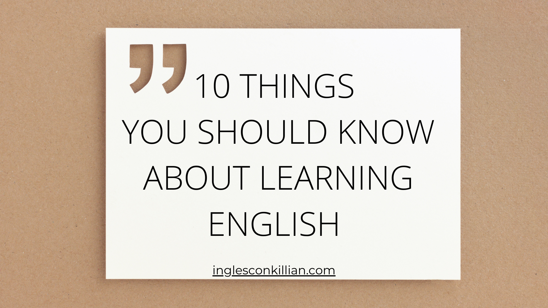 10 Things You Should Know About Learning English