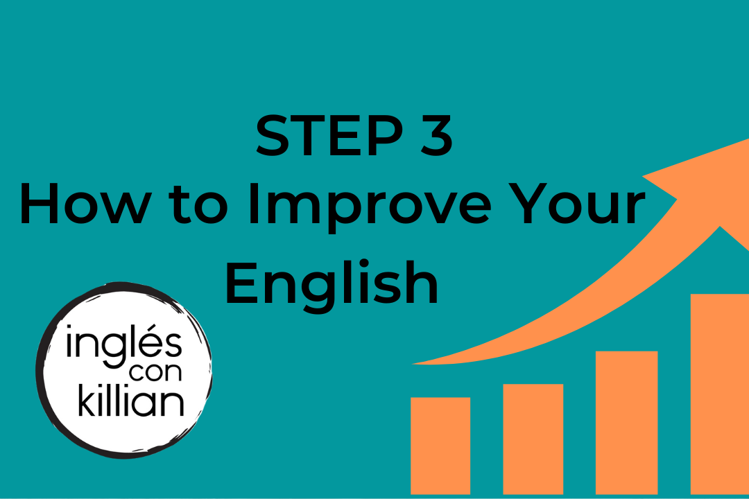Step 3 - Improve your English - CREATE YOUR PERSONAL ENGLISH PLAN