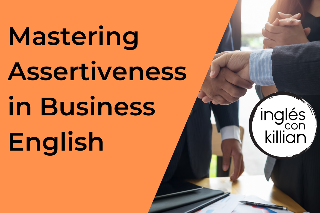 Mastering Assertiveness in Business English: A Guide for Professionals ...