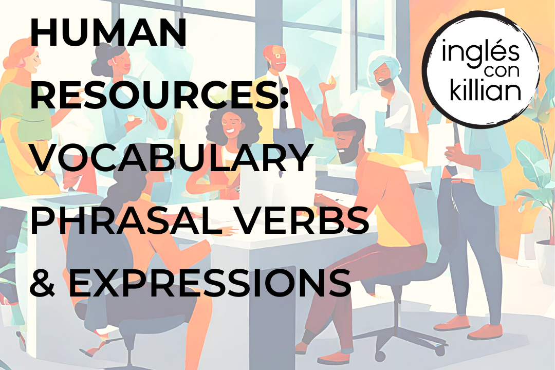 Human Resources: Vocabulary, Phrasal Verbs & Expressions